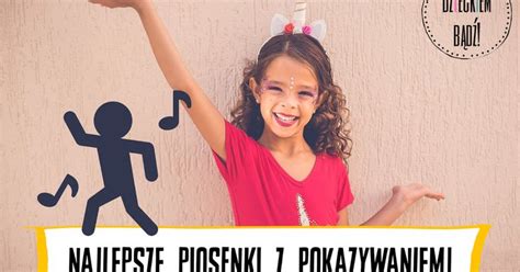 Piosenki Z Pokazywaniem Piosenki Pokazywanki Dla Dzieci Przedszkole
