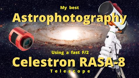 Astrophotography With A Rasa Telescope In 2022 Astrophotography