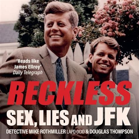 Reckless Sex Lies And Jfk Audible Audio Edition Mike