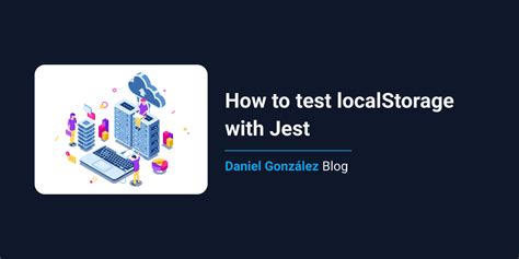 How To Test Localstorage With Jest Personal Site Daniel González