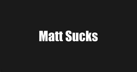 Matt Sucks Matt Hoodie Teepublic