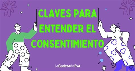 5 Claves Para Entender El Consentimiento La Cadera De Eva