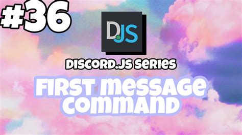 36 Finding The First Message COMMAND Discord Js YouTube