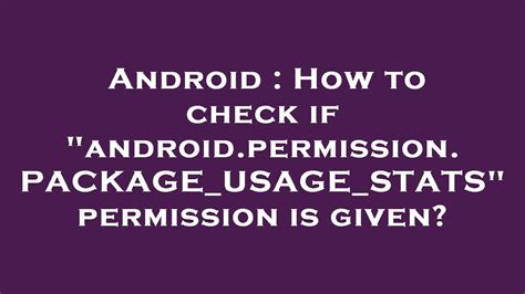 Android How To Check If Androidpermissionpackageusagestats Permission Is Given Youtube