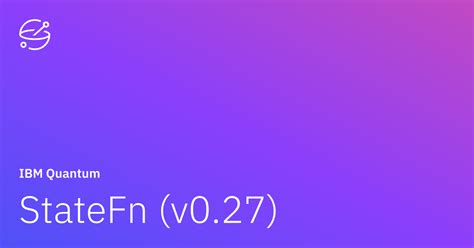 statefn v0 27 ibm quantum documentation