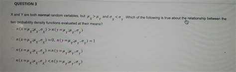 Solved X and Y are both normal random variables but μX μY Chegg