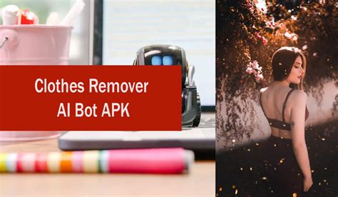Clothes Remover Ai Bot Apk A Revolutionary Image Editing Tool