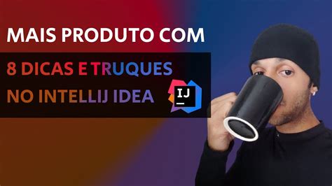 8 Dicas E Truques No IntelliJ IDEA Android Studio WebStorm PyCharm YouTube