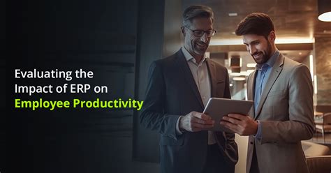 Impact Of Erp On Employee Productivity Improving Workflows