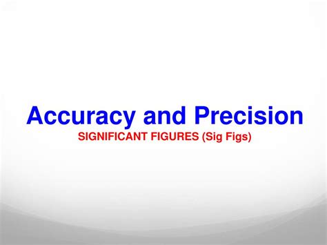 Ppt Accuracy And Precision Significant Figures Sig Figs Powerpoint Presentation Id5656777