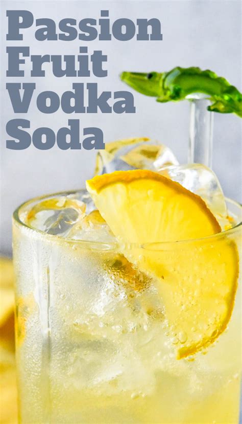 Passion Fruit Vodka Soda Recipe Vodka Soda Fruit Passion Fruit