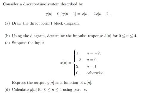 Solved Consider A Discrete Time System Described By Chegg