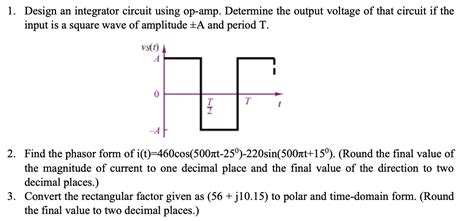 solved 1 design an integrator circuit using op amp