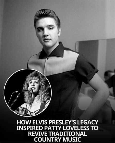 How Elvis Presleys Legacy Inspired Patty Loveless To Revive