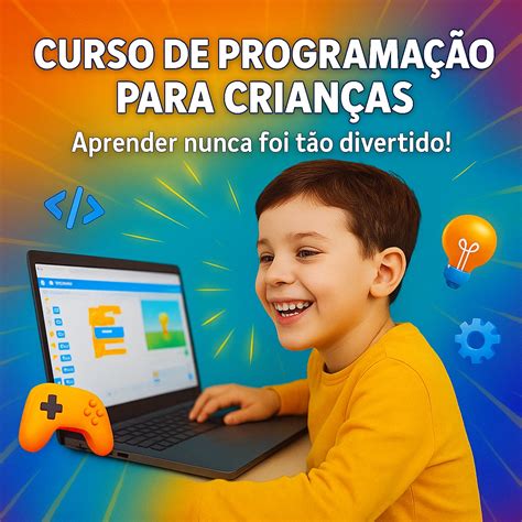 Curso De Programação Para Crianças Como Iniciar E Manter O Interesse