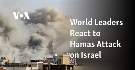 World Leaders React To Hamas Attack On Israel