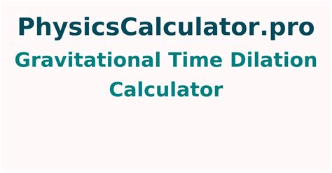 Gravitational Time Dilation