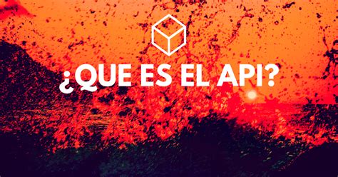 ¿que Es El Api