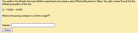 Solved You Perform The Simple Harmonic Motion Experiment And Chegg