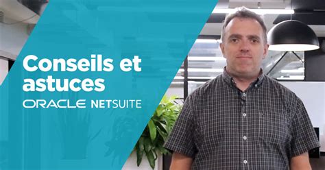 Conseils Et Astuces Netsuite Solutions Gurus