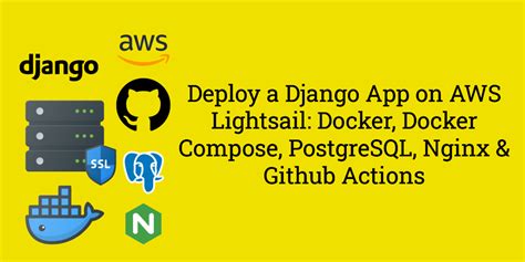 Deploy A Django App On Aws Lightsail Docker Docker Compose