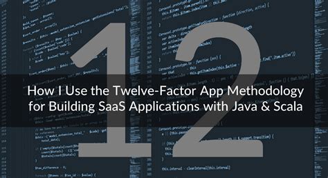 how i use the twelve factor app methodology for building saas