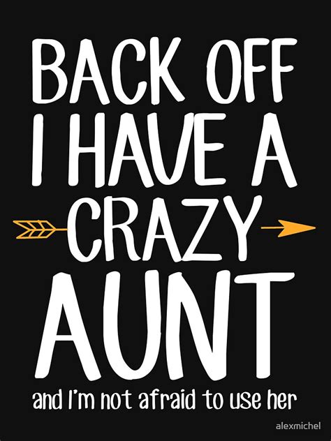 Back Off I Have A Crazy Aunt And Im Not Afraid To Use Her Auntie