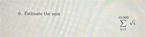 Solved Estimate The Sum I I Chegg Com