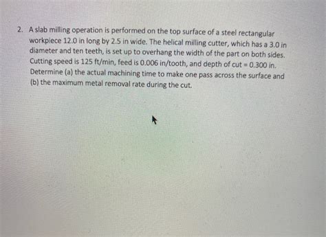 Solved 2 A Slab Milling Operation Is Performed On The Top