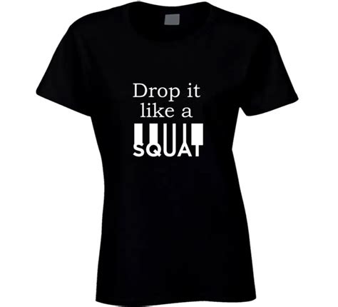 Drop It Like A Squat Funny Gymer Workout T Shirt Women T Shirt Cheap