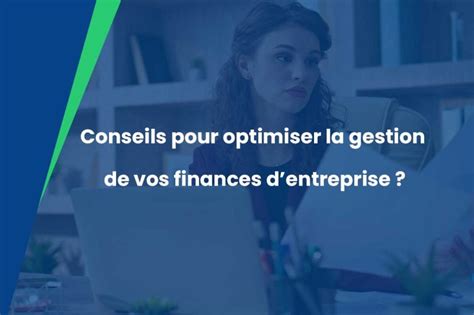 Conseils Pour Optimiser La Gestion De Vos Finances Dentreprise Mba Ks