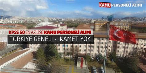 Kpss 60 En Az Lise Kamu Personeli Alımı Türkiye Geneli İkamet Yok