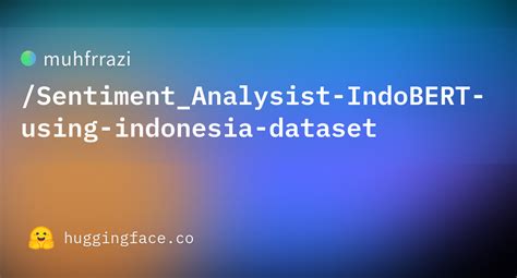 Muhfrrazisentimentanalysist Indobert Using Indonesia Dataset · Hugging Face