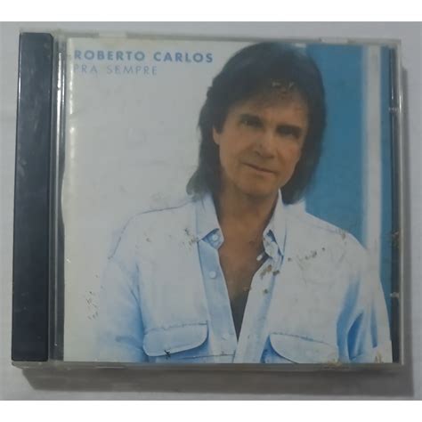 Cd Roberto Carlos Pra Sempre Shopee Brasil
