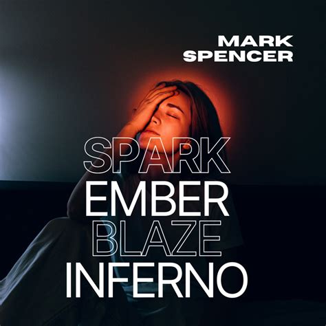 Spark Ember Blaze Inferno Original Edm Vocal Single Mark Spencer
