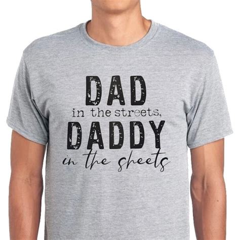 Dad In The Streets Daddy In The Sheets Shirt Etsy