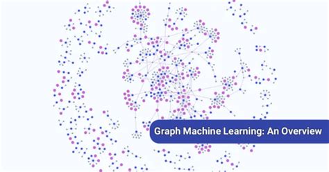 Graph Machine Learning An Overview گرافمی مدرسه هوش مصنوعی