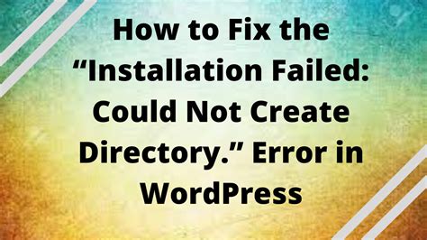 How To Fix The Installation Failed Error In WordPress