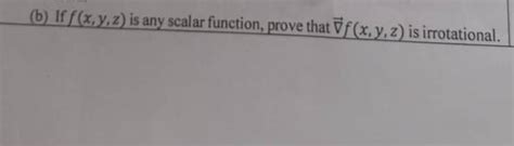 B If Fxyz Is Any Scalar Function Prove That ∇fxyz Is Irrotatio