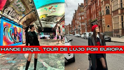 HANDE ERÇEL TOUR DE LUJO POR EUROPA YouTube