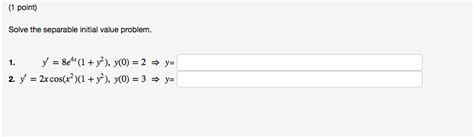 Solved Solve The Separable Initial Value Problem Y