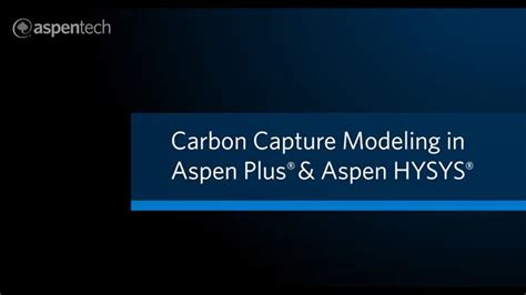 How To Conduct Carbon Capture Modeling In Aspen Plus And Aspen Hysys
