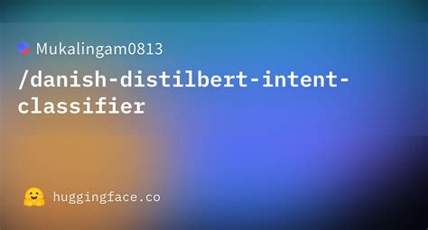 Mukalingam0813danish Distilbert Intent Classifier · Hugging Face