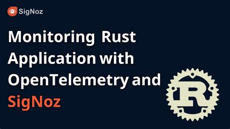 Implementing Opentelemetry In A Rust Application For Performance Monitoring Signoz