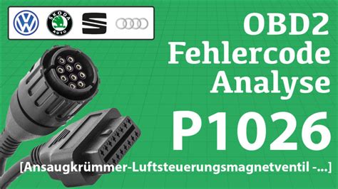 Der Obd Fehlercode P1026 Bei Vw Audi Seat And Skoda Ursachen