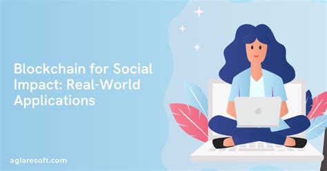 Blockchain For Social Impact Real World Applications