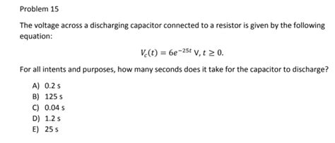 Solved Problem 15 The Voltage Across A Discharging Capacitor