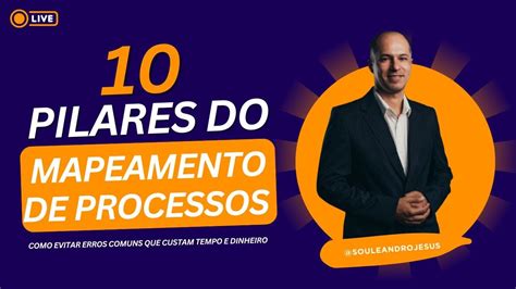 Mentoria Premium Bbf Os 10 Pilares Do Mapeamento De Processos Youtube
