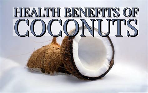 Health Benefits Of Coconuts Are Coconuts Healthy For You Health