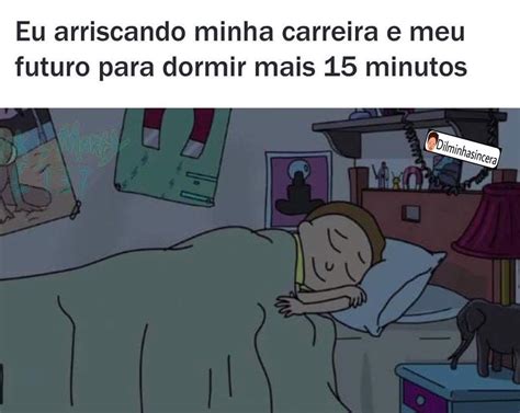 Eu às da manhã depois de não ter dormido nada por ficar vendo memes Memes